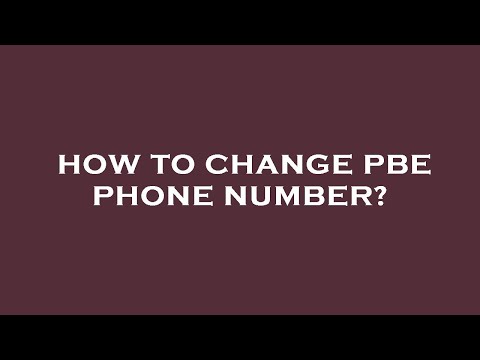 How to change pbe phone number?