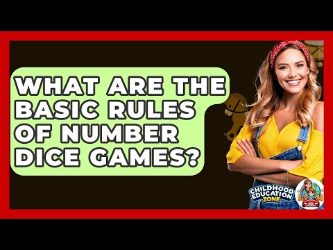 What Are The Basic Rules Of Number Dice Games? - Childhood Education Zone