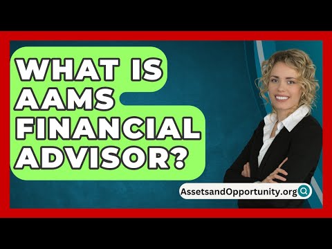 What Is AAMS Financial Advisor? - AssetsandOpportunity.org