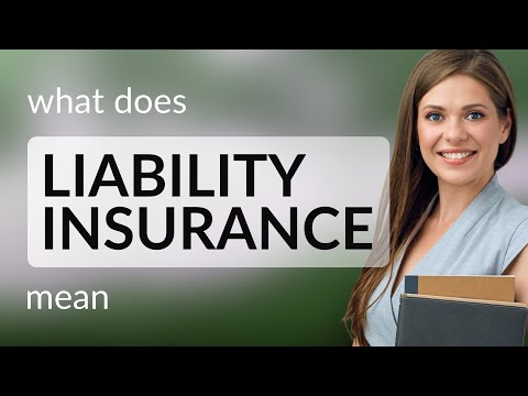 Liability insurance • what is LIABILITY INSURANCE definition