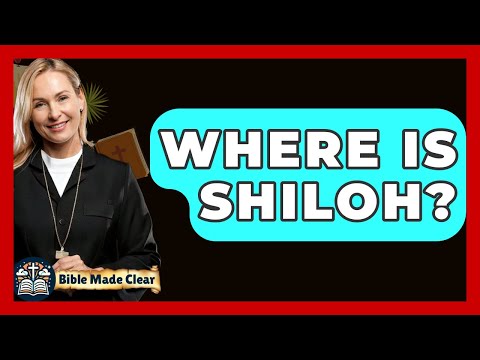Where Is Shiloh? - BibleMadeClear.com