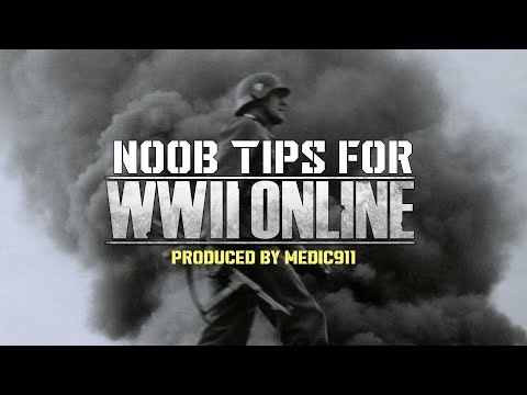 WWII Online: Tips for Noobs (by Medic911)