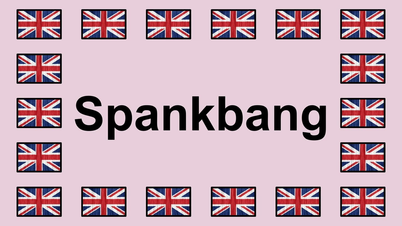 Pronounce SPANKBANG in English 🇬🇧