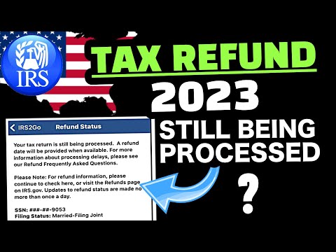 TAX REFUND 2023 : STILL BEING PROCESSED TAX RETURN? TAX RETURN STILL BEING PROCESSED ?