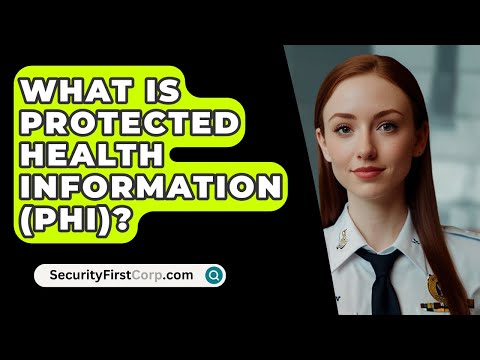 What Is Protected Health Information (PHI)? - SecurityFirstCorp.com