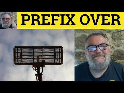Prefix Over - Overeat Overwork Overkill Overweight Oversize Overall Overview Overlook Overrun Mean
