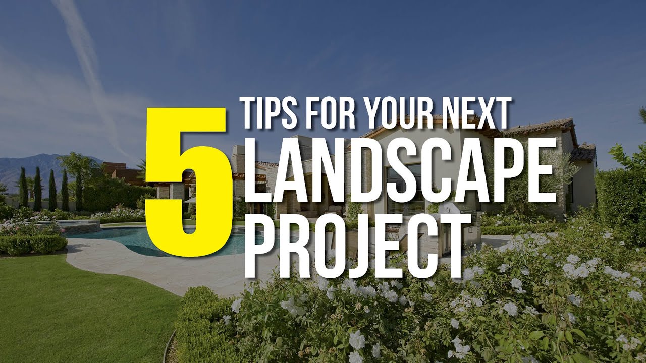 5 Tips for Your Next Landscape Project