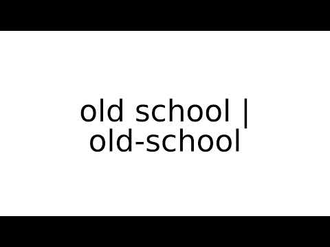 old school | old-school #slang #slangs #english #meaning #meanings #definition #definitions
