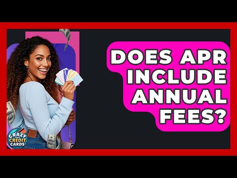Does APR Include Annual Fees? - Crazy About Credit Cards