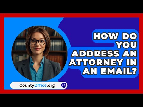 How Do You Address An Attorney In An Email? - CountyOffice.org