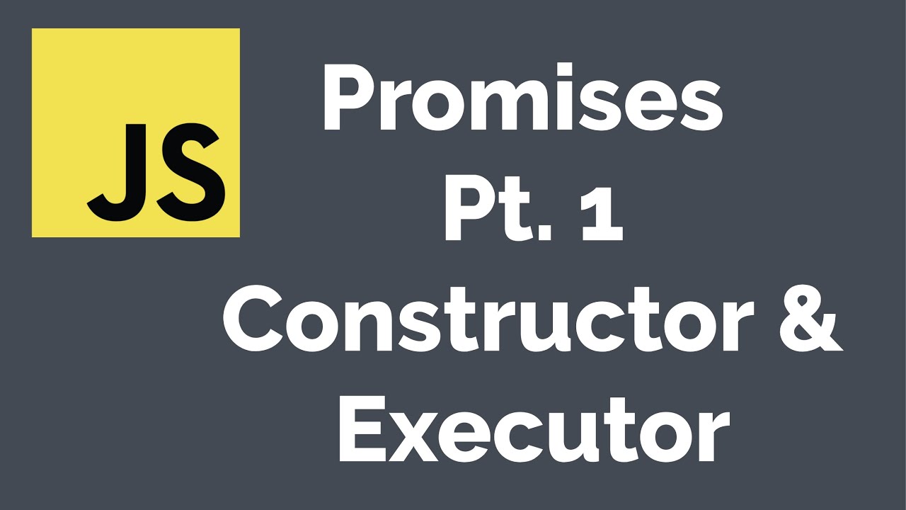 Promises in JavaScript Part 1 - Constructor & Executor
