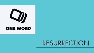 One Word 15: Resurrection - North MacArthur Church of Christ