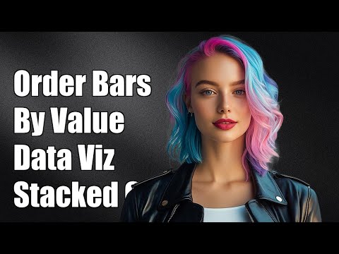 How to Order Stacked Bar Chart by Variable Value in Data Visualization