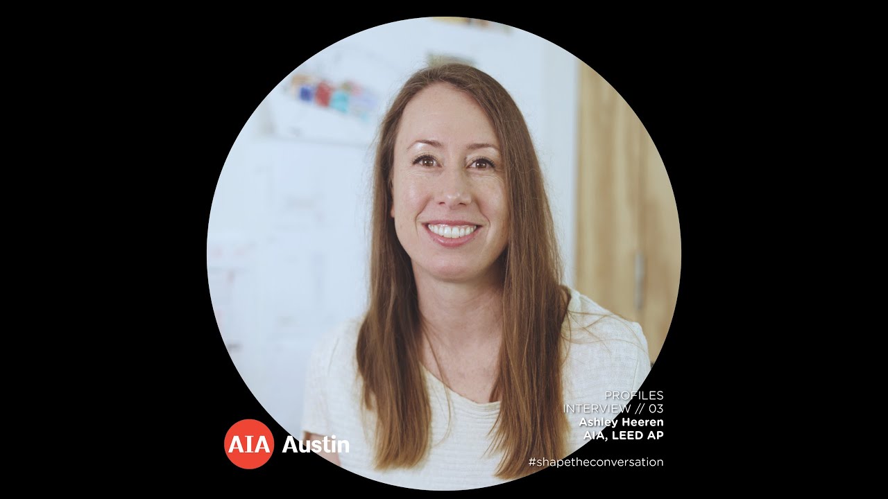 ‘Profiles’ Interview Video Series 2024 // Ashley Heeren, AIA LEED AP ...