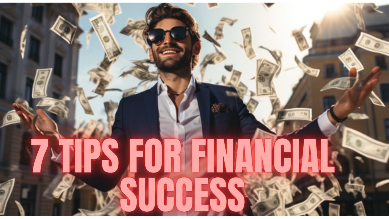 Mastering Your Money: 7 Tips for Financial Success
