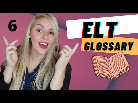 ELT/ESL Glossary 6 - The "human dictionary" for English Teachers