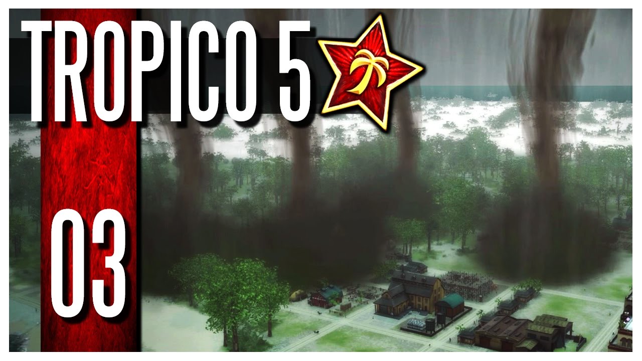 Tropico 5 - Ep.03 : TORNADO!
