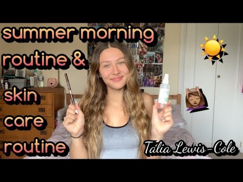 summer morning routine & skincare routine ~ Talia Lewis-Cole