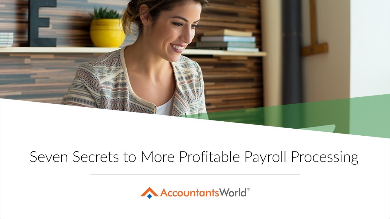Seven Secrets to More Profitable Payroll Processing presented 12/7/2020