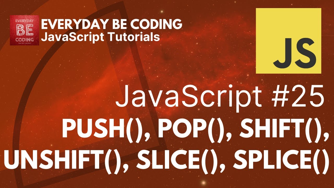 push(), pop(), shift(), unshift(), slice(), splice() in JavaScript - #25 @Everyday-Be-Coding