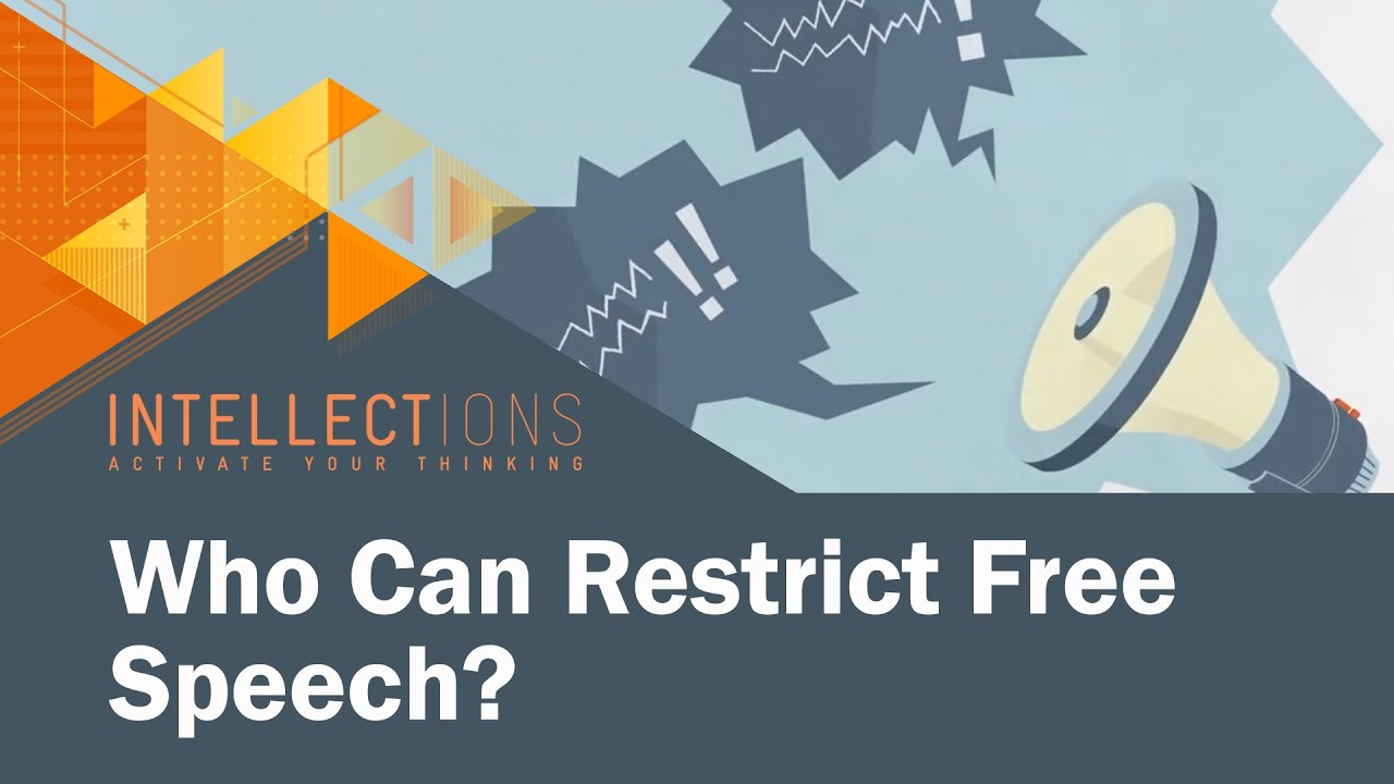 Who Can Restrict Free Speech? | Intellections