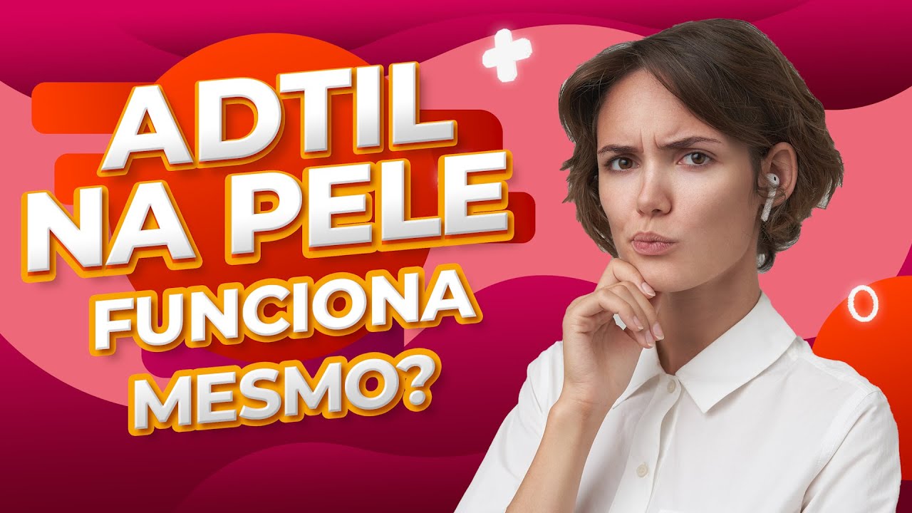 ADTIL na Pele Funciona Mesmo - Dr Lucas Fustinoni - CRMPR 30155