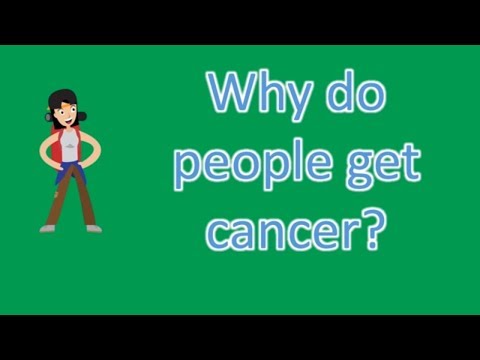 Why do people get cancer ? |Find Health Questions