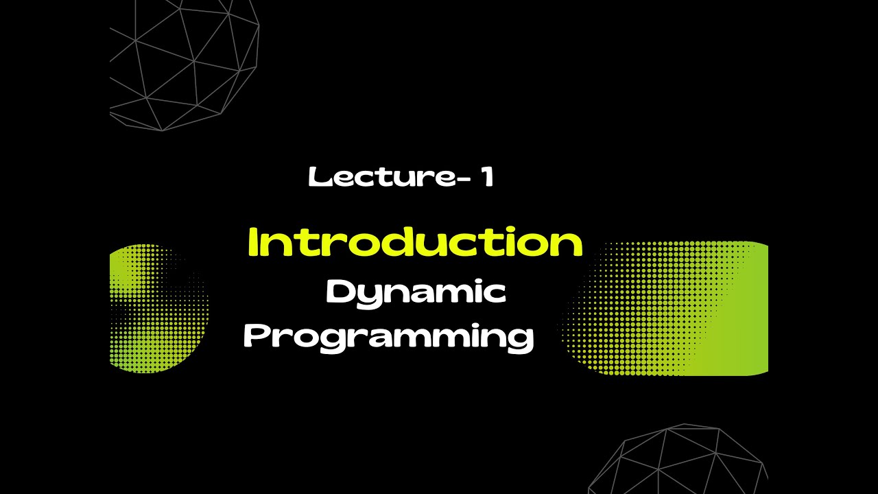 Lec 01- Introduction | Dynamic Programming | Python