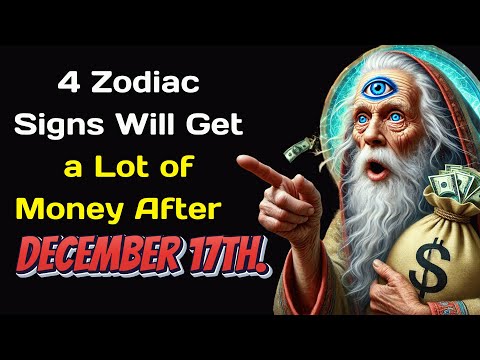 4 Zodiac Signs Will Get a Lot of Money After December 17th