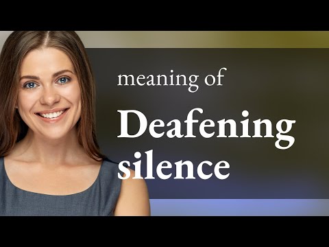 Understanding the Phrase "Deafening Silence" in English