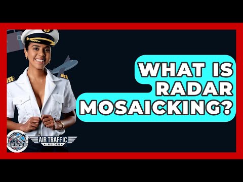 What Is Radar Mosaicking? - Air Traffic Insider