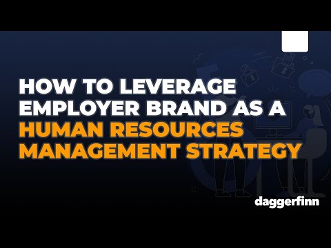 How To Leverage Employer Branding As A Human Resources (HR) Management Strategy