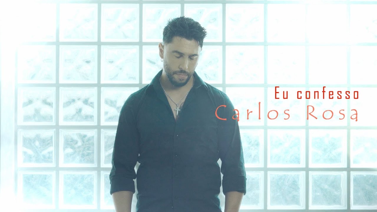 Carlos Rosa - Eu Confesso (Official Video)