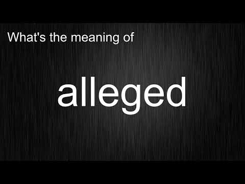 What's the meaning of "alleged", How to pronounce?