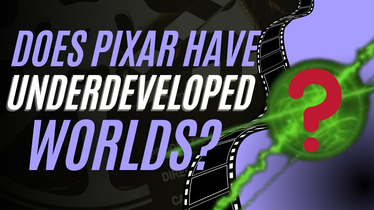 The Pixar Problem Part 4: Worldbuilding