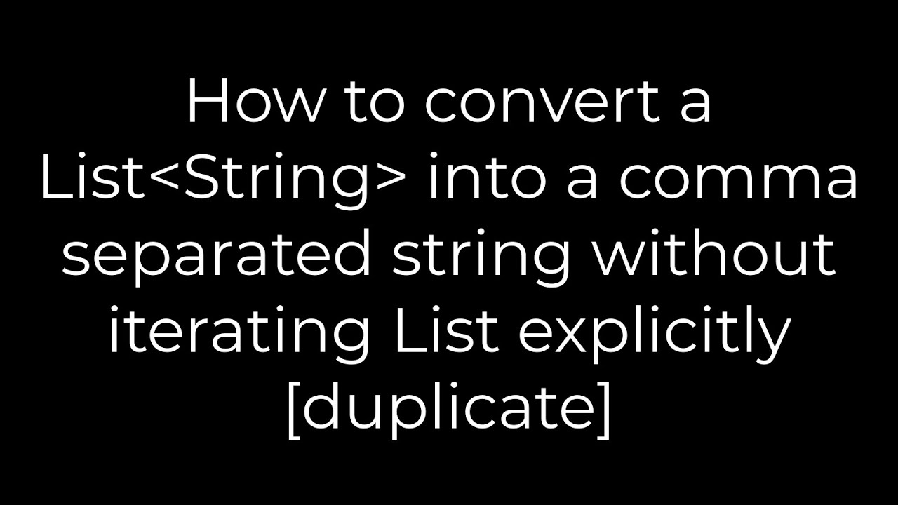 Java :How to convert a List String into a comma separated string without iterating List explicitly