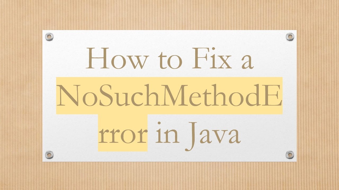 How to Fix a NoSuchMethodError in Java