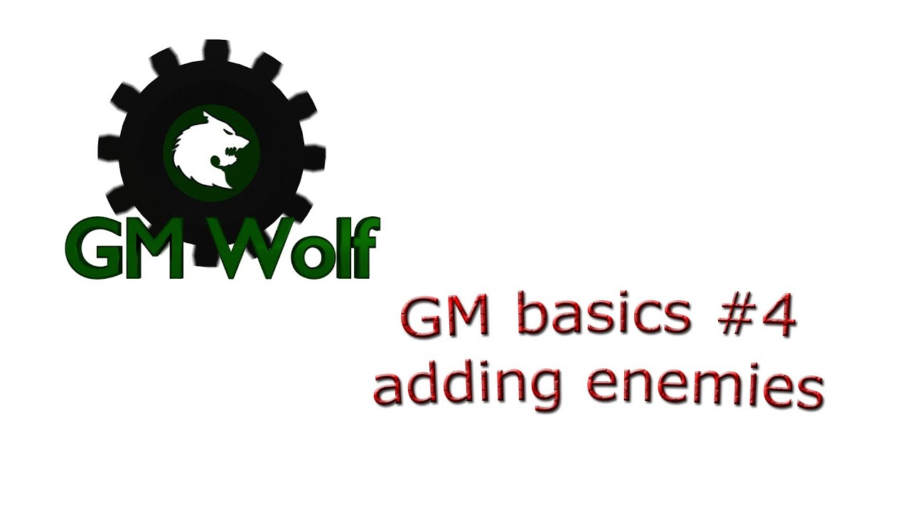 GM basics 4 - Enemies - GMWolf