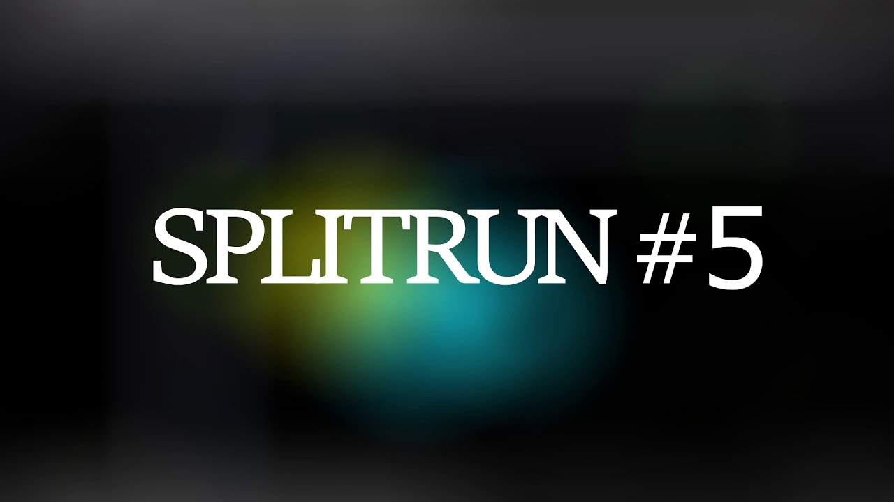 Splitrun #5