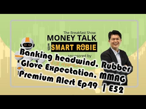 (14-Sep) Banking, Rubber Glove, MMAG Premium Alert Ep49 Money Talk w/ SmartRobie | E52