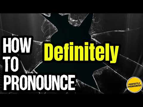 How To Pronounce Definitely? (CORRECTLY) Meaning & Pronunciation