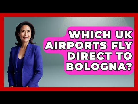 Which UK Airports Fly Direct To Bologna? - Story Of Italy