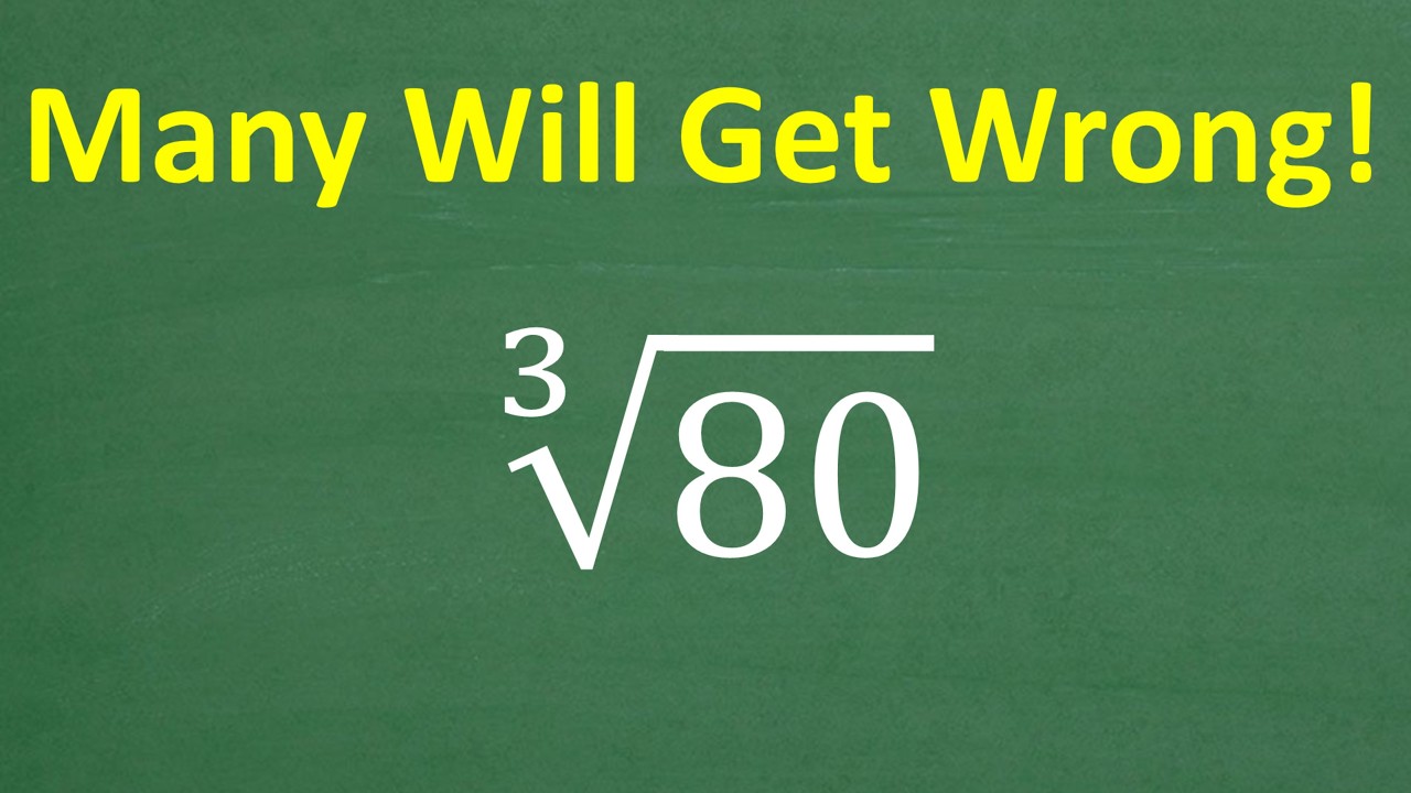 Cube Root of 80 — Many Will Get This Wrong!