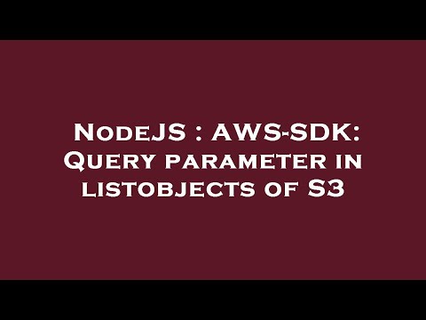 NodeJS : AWS-SDK: Query parameter in listobjects of S3