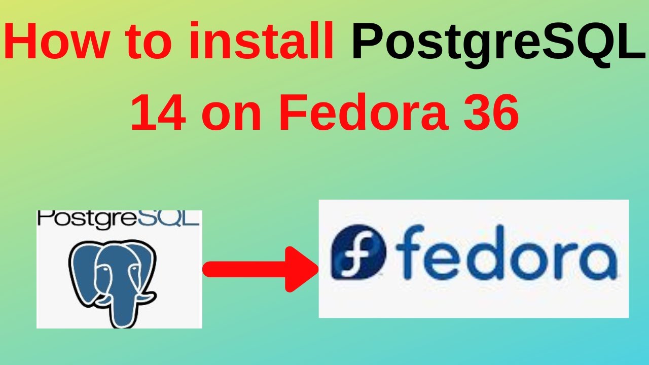 73. PostgreSQL DBA: How to install PostgreSQL 14 on Fedora 36