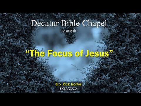 “The Focus of Jesus”