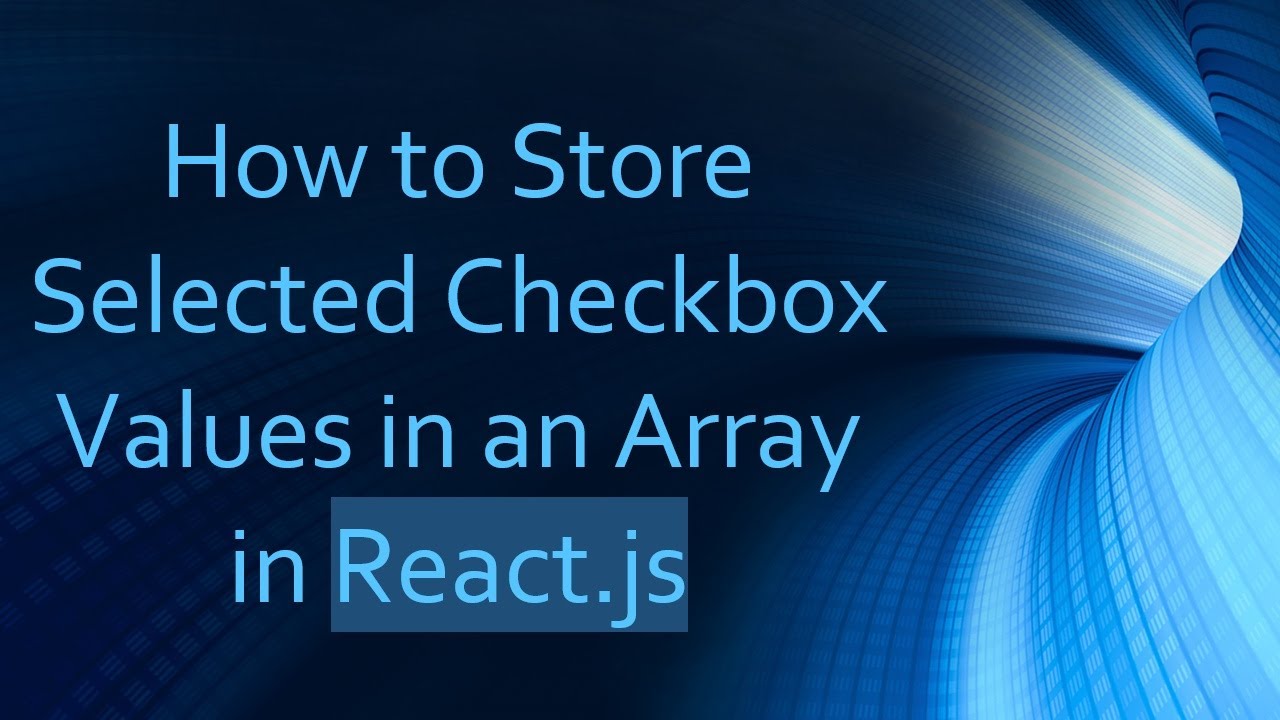 How to Store Selected Checkbox Values in an Array in React.js
