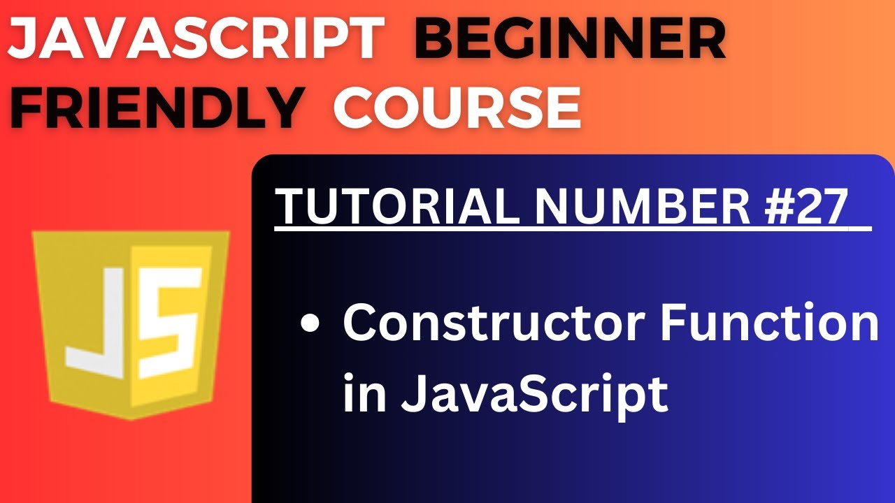 Constructor Function in JavaScript  |  JavaScript Tutorial-27 for Beginners