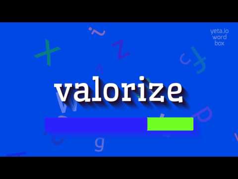 How to say "valorize"! (High Quality Voices)