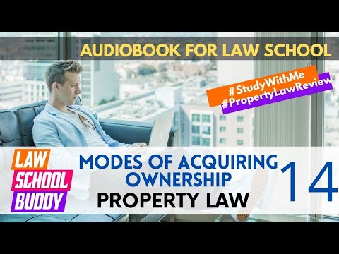 Property Law #14 Modes of Acquiring Ownership | Law School Bar Exam Audiobook Review